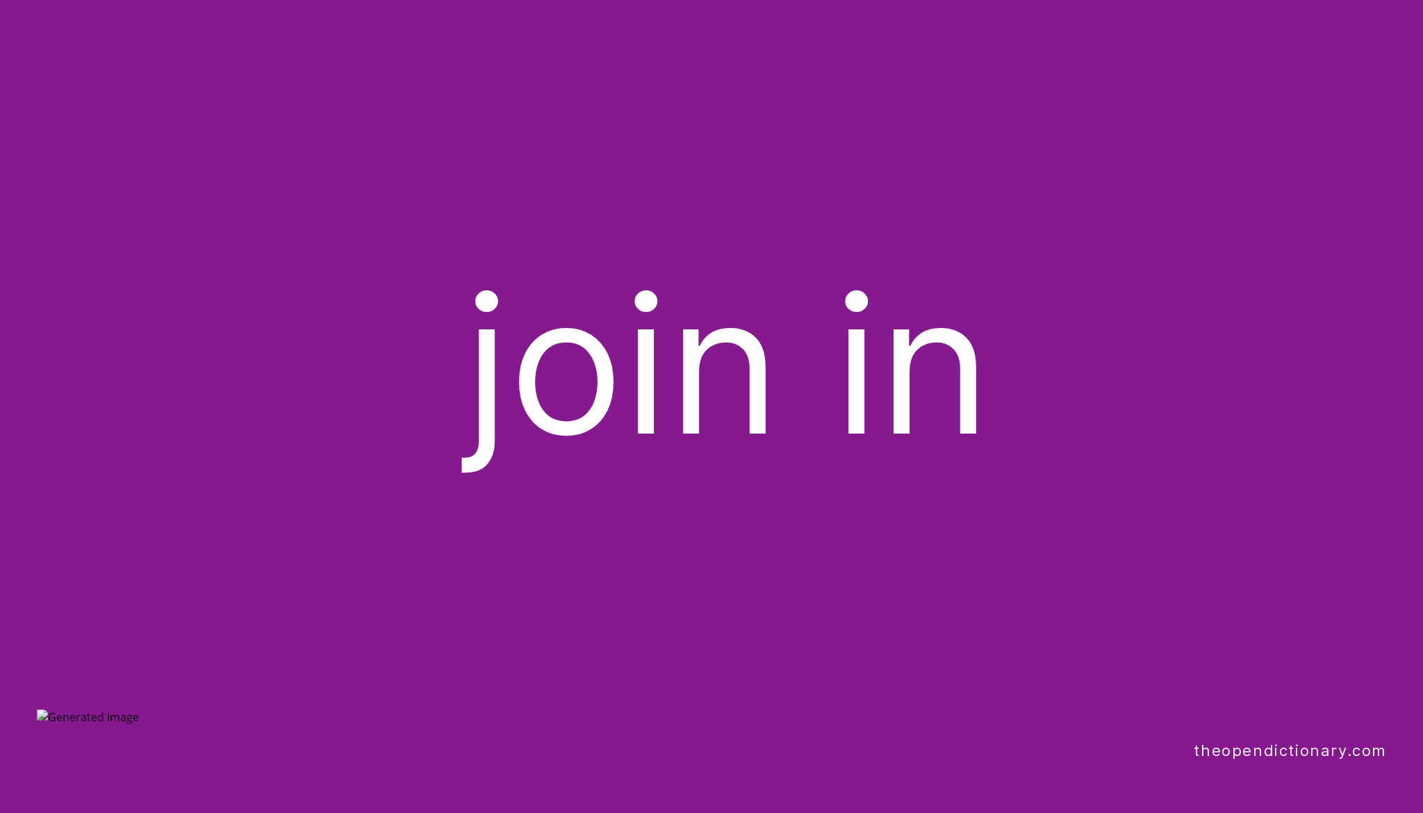 JOIN IN Phrasal Verb JOIN IN Definition Meaning And Example JOIN IN Phrasal Verb JOIN IN Definition Meaning And Example